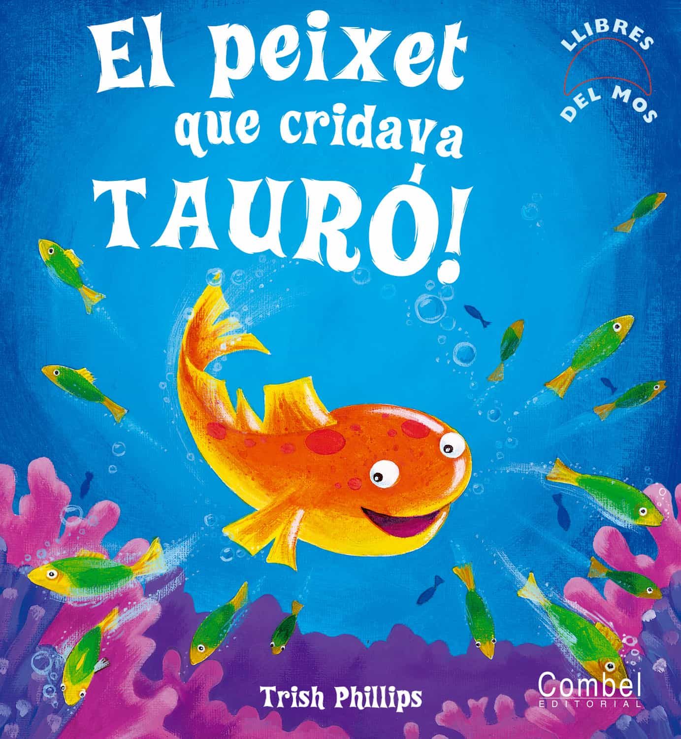 EL PETIT PEIX QUE CRIDAVA TAURO! | TRISH PHILLIPS | Comprar libro ...