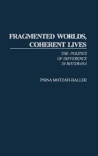 FRAGMENTED WORLDS COHERENT LIVES | | Praeger | Casa del Libro
