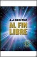 AL FIN LIBRE | J. J. Benítez | Casa del Libro