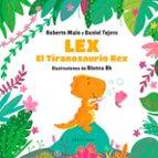 LEX, EL TIRANOSAURIO REX | Roberto Malo | Casa del Libro