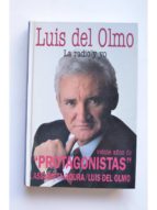 LUIS DEL OLMO. LA RADIO Y YO. VEINTE AÑOS DE PROTAGONISTAS | | Ediciones B | Casa del Libro