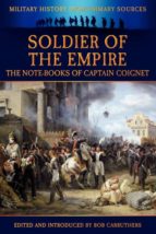 SOLDIER OF THE EMPIRE - THE NOTE-BOOKS OF CAPTAIN COIGNET | JEAN ROCH ...