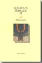 GUIA DE LOS PERPLEJOS. TRATADO DE TEOLOGIA Y DE FILOSOFIA. VOLUME NEN ...