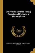 CONCERNING SWINTON FAMILY RECORDS AND PORTRAITS AT KIMMERGHAME ...