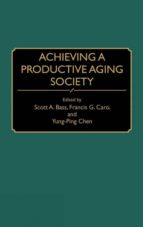 ACHIEVING A PRODUCTIVE AGING SOCIETY | | Auburn House Pub. Co. | Casa ...