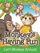 MONKEYS HAVING FUN LETS MONKEY AROUND con ISBN 9781682602225 | Casa del ...