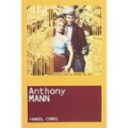 LO ESENCIA DEL ANTHONY MANN | Àngel Comas | Casa del Libro