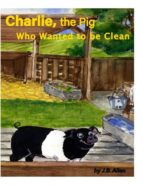 CHARLIE, THE PIG WHO WANTED TO BE CLEAN | | Elm Grove Publications ...