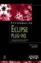 ECLIPSE PLUG-INS (EDICION ACTUALIZADA PARA ECLIPSE 3.4 DEL BESTSE LLER ECLIPSE: BUILDING ...