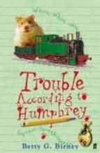TROUBLE ACCORDING TO HUMPHREY | BETTY G. BIRNEY | FABER AND FABER ...