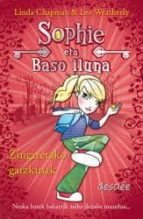 ZINGIRETAKO GAIZKINAK - SOPHIE ETA BASO ILUNA | Linda Chapman | Casa ...