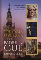 TRILOGIA SEVILLANA DEL PADRE CUÉ | RAMON CUE | Casa del Libro