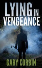 LYING IN VENGEANCE | | Gary Corbin Writing | Casa del Libro