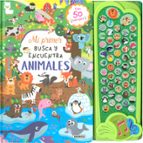 ANIMALES (MI PRIMER BUSCA Y ENCUENTRA CON SONIDOS) | Varios autores ...
