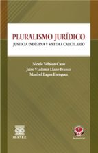PLURALISMO JURIDICO JUSTICIA INDIGENA Y SISTEMA CARCELARIO | | IBAÑEZ | Casa del Libro Colombia