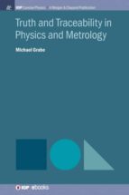 TRUTH AND TRACEABILITY IN PHYSICS AND METROLOGY | | IOP Concise Physics | Casa del Libro