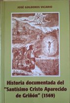 HISTORIA DOCUMENTADA DEL SANTISIMO CRISTO APARECIDO EN GRIÑON ...