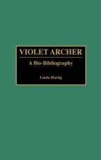 VIOLET ARCHER | | Greenwood Press | Casa del Libro