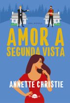 AMOR A SEGUNDA VISTA | Annette Christie | Contraluz Editorial | Casa ...
