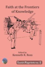 FAITH AT THE FRONTIERS OF KNOWLEDGE | | Casa del Libro