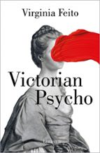 VICTORIAN PSYCHO | Virginia Feito | LUMEN | Casa del Libro Colombia