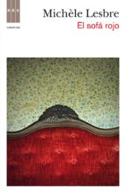 EL SOFA ROJO (FINALISTA DEL PREMIO GOUNCOURT 2007) | MICHELE LESBRE | Segunda mano | RBA Libros ...