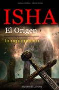 Isha El Origen - La saga completa | Casa del Libro