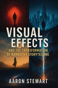 Visual Effects and the Transformation of Narrative Storytelling | Casa ...