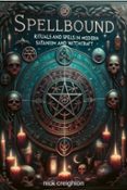 SPELLBOUND: MASTERING MODERN SATANISM & WITCHCRAFT RITUALS - EXPLORE THE DEPTHS OF OCCULT ...