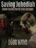 Saving Jebediah; Another True Story from the Zombie Apocalypse | Casa ...