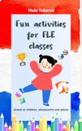 FUN ACTIVITIES FOR FLE CLASSES: AIMED AT CHILDREN, ADOLESCENTS AND ...