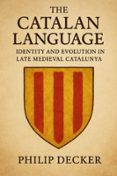THE CATALAN LANGUAGE: IDENTITY AND EVOLUTION IN LATE MEDIEVAL CATALUNYA ...