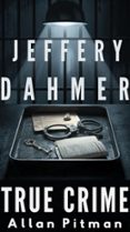 JEFFREY DAHMER BIOGRAPHY: MONSTER IN THE QUIET ROOM | Casa del Libro