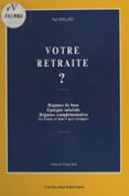 Votre retraite ? Régimes de base, épargne salariale, régimes ...