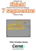 PROJETANDO UM SHIELD RASPBERRY PI ZERO PARA CONECTAR DISPLAY DE 7 SEGMENTOS USANDO O FRITZING ...