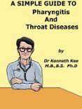 A SIMPLE GUIDE TO PHARYNGITIS AND THROAT DISEASES | Casa del Libro