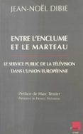 ENTRE L'ENCLUME ET LE MARTEAU : LE SERVICE PUBLIC DE LA TÉLÉVISION DANS ...