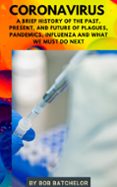 CORONAVIRUS: A BRIEF HISTORY OF THE PAST, PRESENT, FUTURE OF PLAGUES ...
