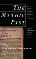THE MYTHIC PAST: BIBLICAL ARCHAEOLOGY AND THE MYTH OF ISRAEL | Casa del ...