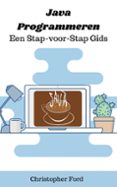 JAVA PROGRAMMEREN: EEN STAP-VOOR-STAP GIDS | Casa del Libro