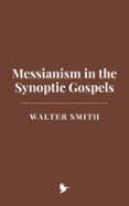 MESSIANISM IN THE SYNOPTIC GOSPELS | Casa del Libro