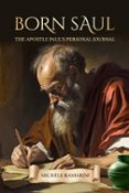 BORN SAUL: THE APOSTLE PAUL’S PERSONAL JOURNAL | Casa del Libro