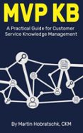 MVP KB: A PRACTICAL GUIDE FOR CUSTOMER SERVICE KNOWLEDGE MANAGEMENT ...