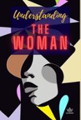 UNDERSTANDING THE WOMAN | Casa del Libro
