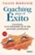 COACHING PARA EL EXITO: CONVIERTETE EN EL ENTRENADOR DE TU VIDA P ...