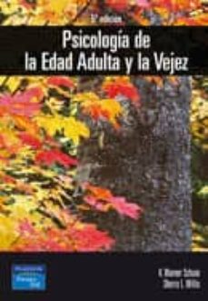 PSICOLOGIA DE LA EDAD ADULTA Y DE LA VEJEZ (5ª ED.) | K. WARNER SCHAIE | Comprar libro 9788420537115