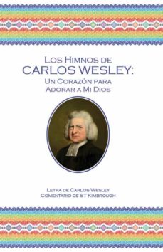 LOS HIMNOS DE CARLOS WESLEY de CHARLES WESLEY/S T KIMBROUGH | Casa del ...