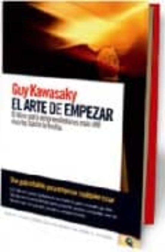 EL ARTE DE EMPEZAR: EL LIBRO PARA EMPRENDEDORES MAS UTIL ESCRITO HASTA ...