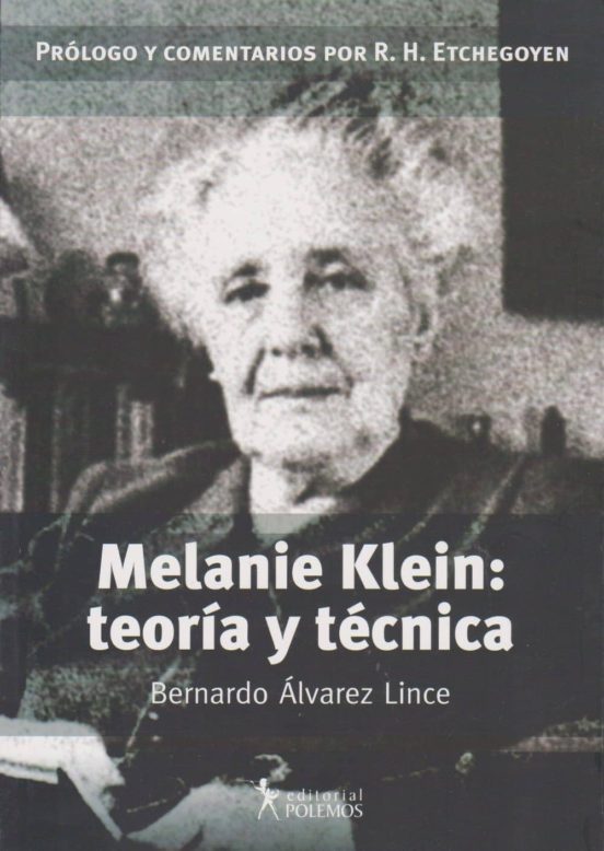 MELANIE KLEIN: TEORIA Y TECNICA. | BERNARDO ALVAREZ LINCE | Casa del Libro Colombia