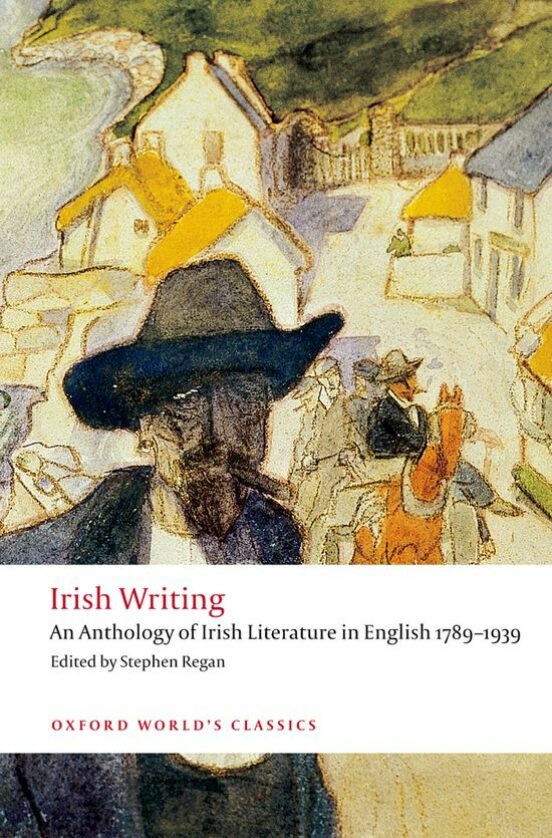 IRISH WRITING: AN ANTHOLOGY OF IRISH LITERATURE IN ENGLISH 1789-1 939 ...
